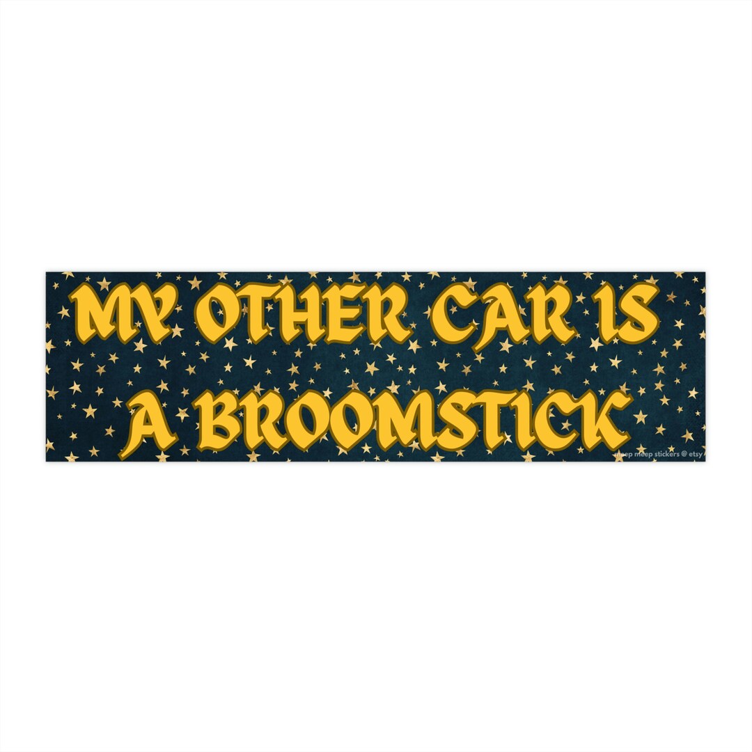 My Other Car Is A Broomstick Bumper Sticker Witchcraft Whimsigoth Gift 