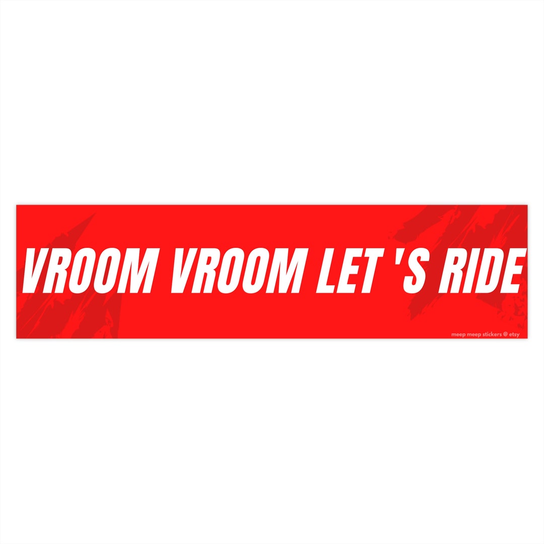 Vroom Vroom Lets Ride Bumper Sticker Tiktok Parody Vinyl Car Decal ...