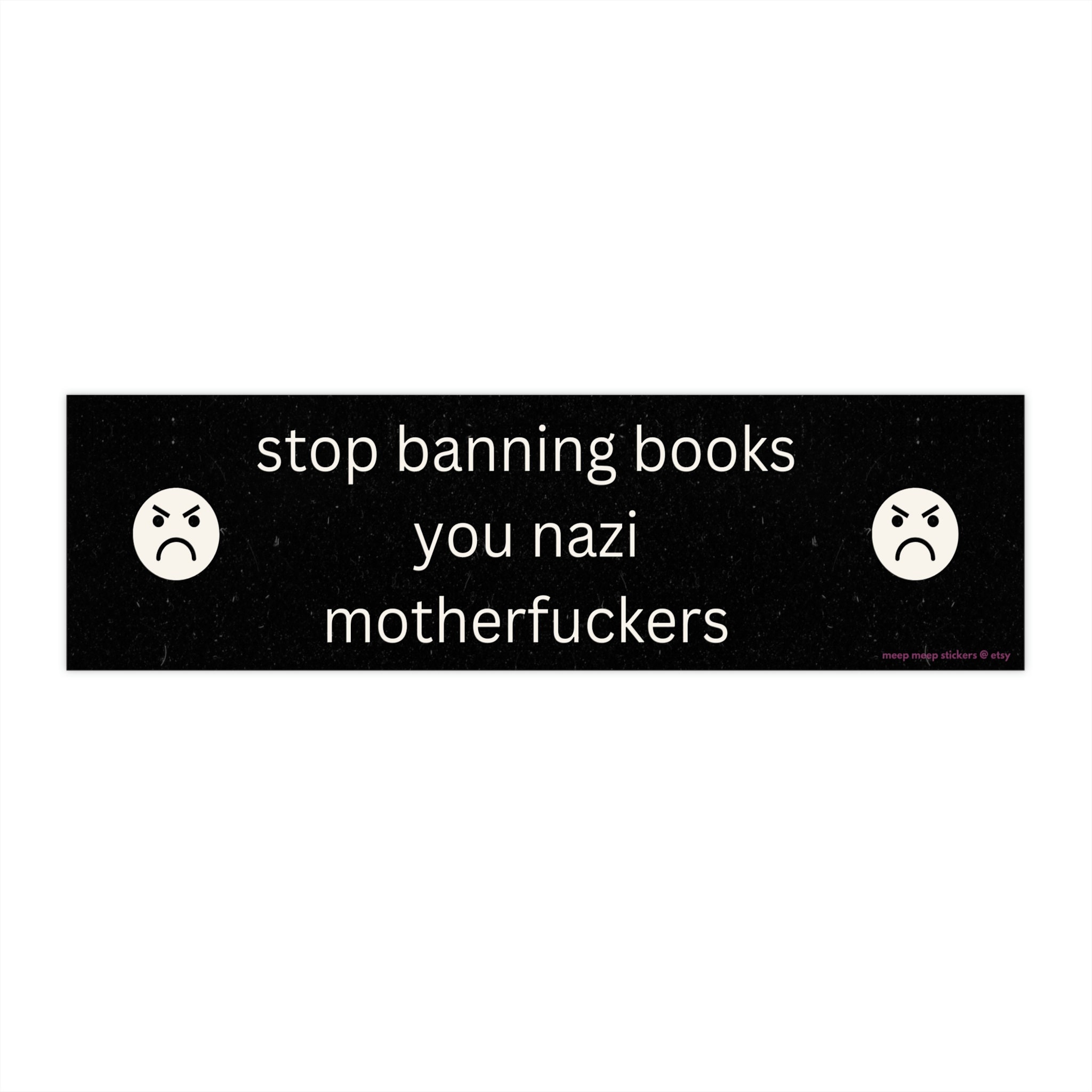 Stop Banning Books You Nazi Mfers Vinyl Bumper Sticker Political Car ...
