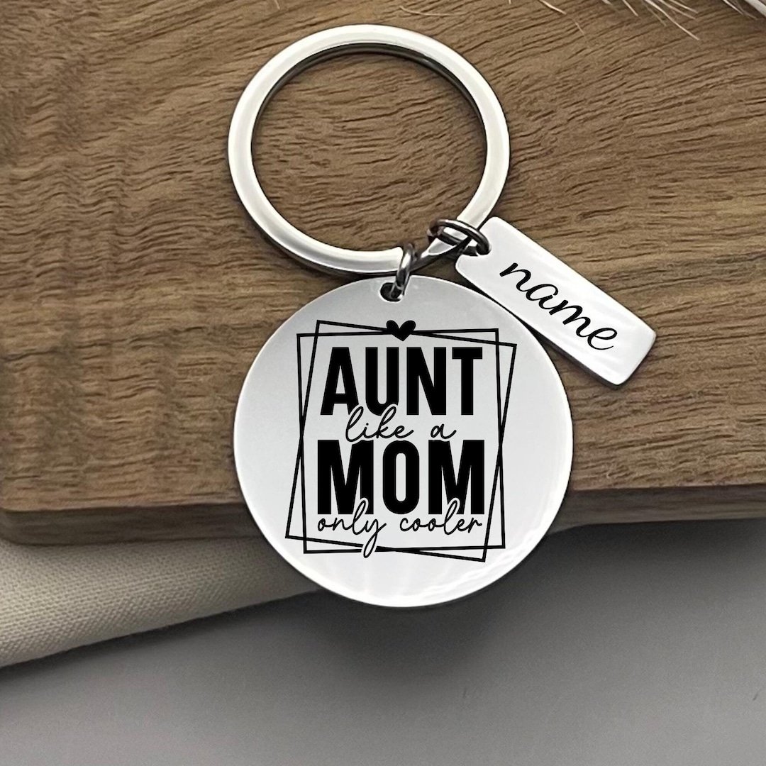 Personalized Aunt Keychain: Stainless Steel 'aunt Like A Mom Only ...