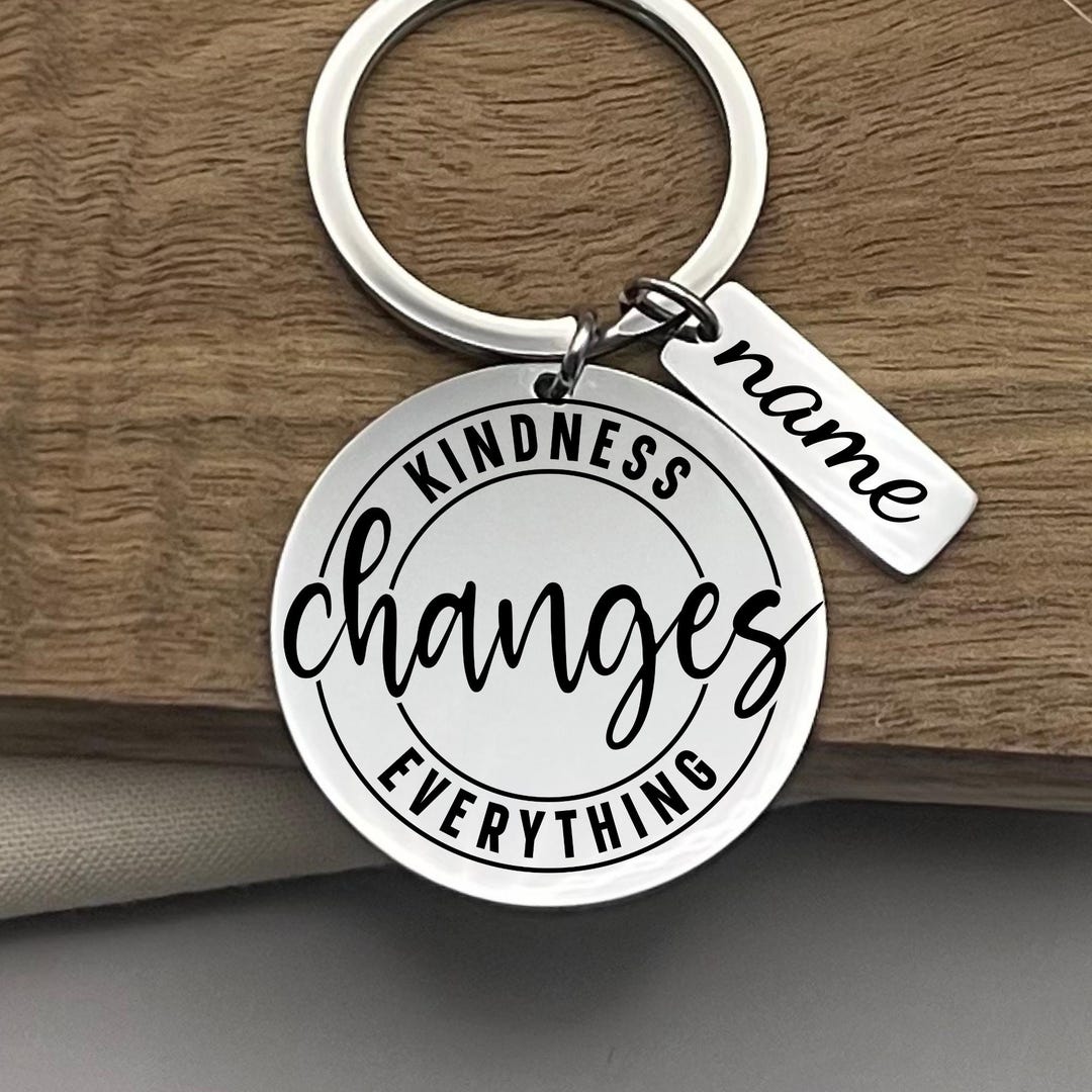 Custom Kindness Changes Everything Stainless Steel Keychain ...