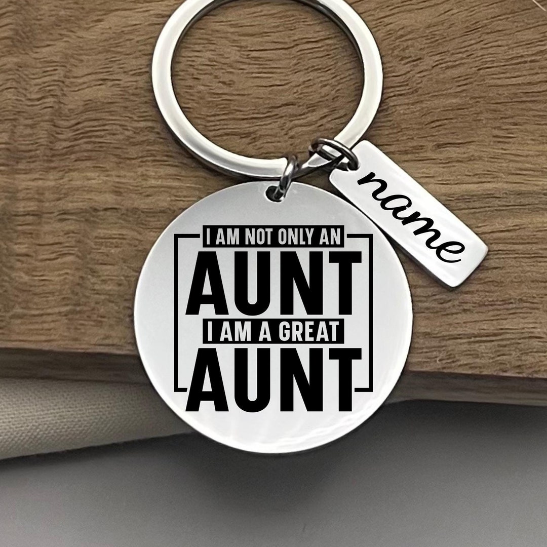 Personalized I Am A Great Aunt Stainless Steel Keychain - Custom Aunt ...