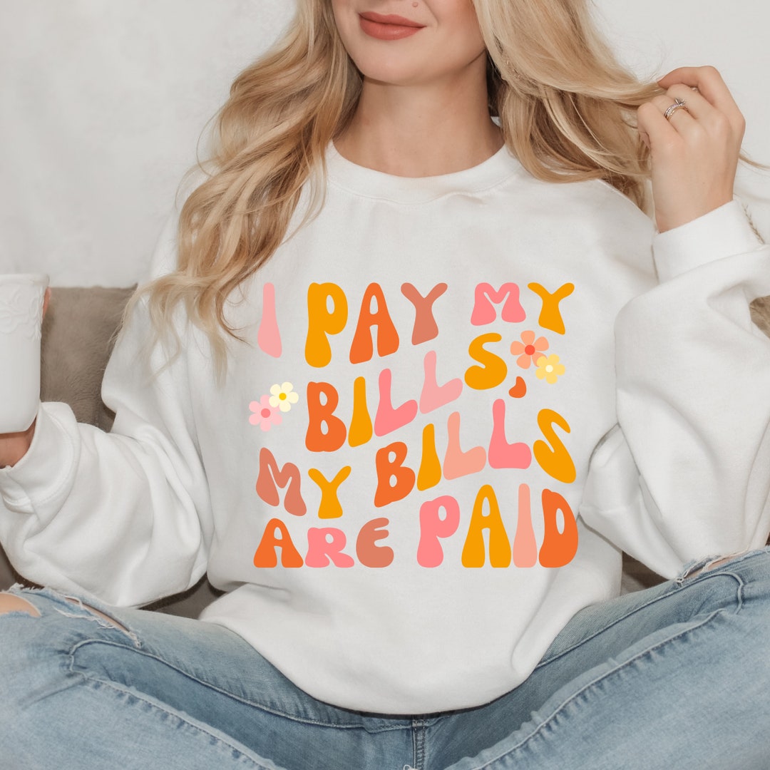 1000 Pound Sisters "i Pay My Bills, My Bills Are Paid" Unisex ...