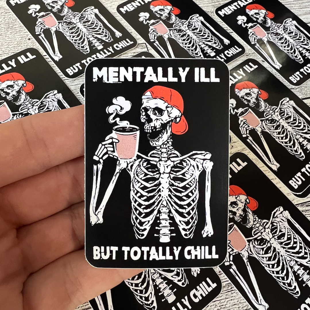 Mentally Ill Sticker Funny Mental Health Decal Cptsd Sticker Skeleton ...