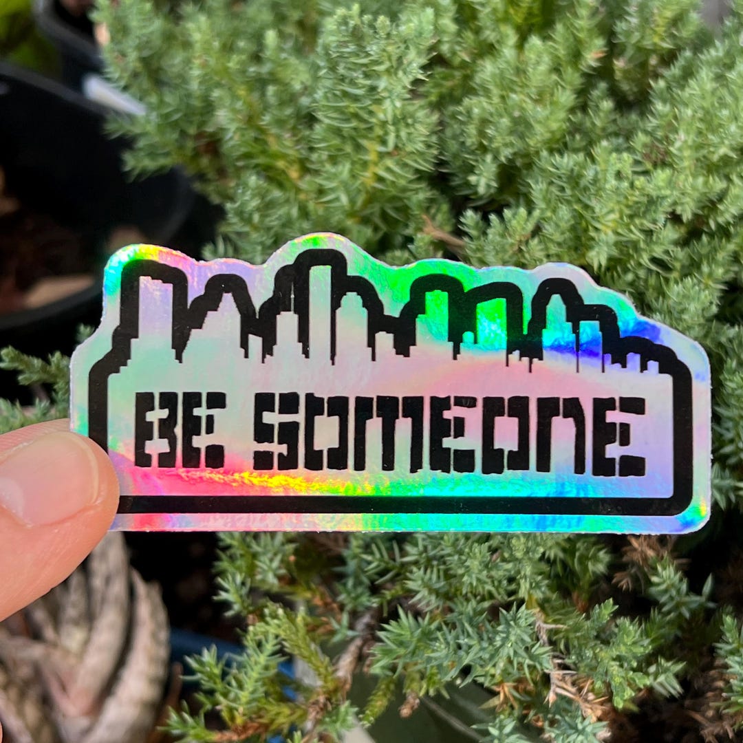 Be Someone Sticker - Iconic Houston Decal - Htown Stickers ...
