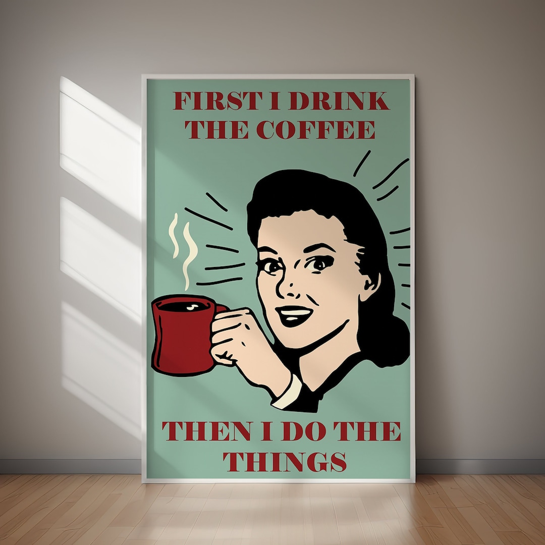 First I Do the Things Then I Do the Things Poster, Vintage Art, Wall ...