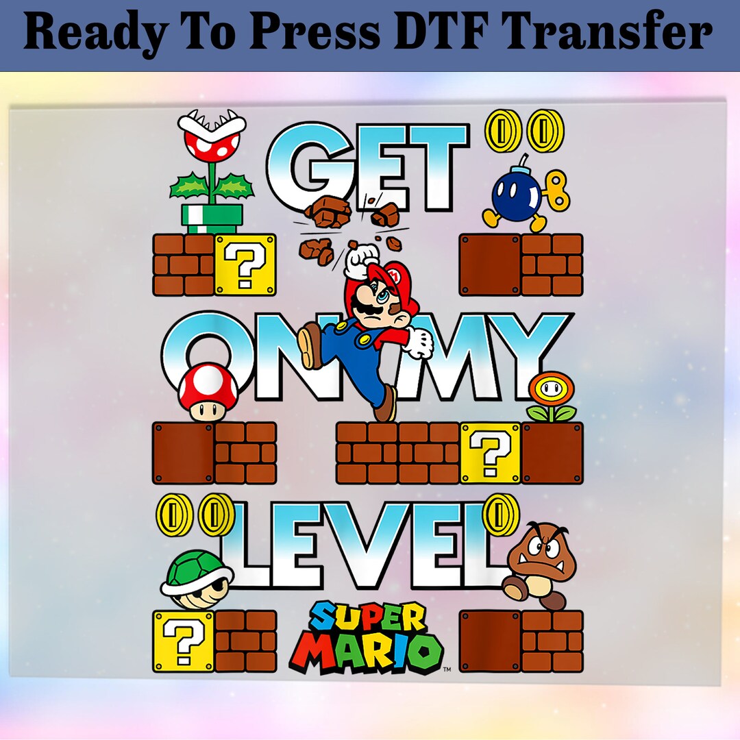 Super Mario 'get on My Level' DTF Transfer, Super Mario Dtf Transfer ...