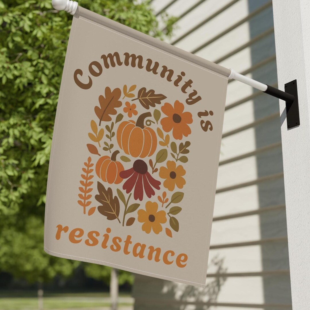 Community is Resistance Fall House Flag Floral Progressive Garden ...