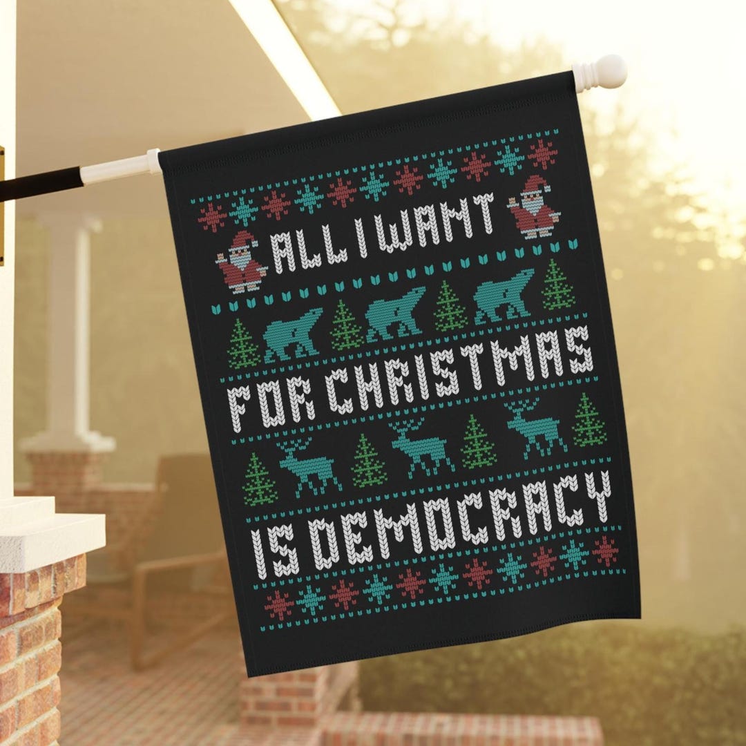 All I Want for Christmas is Democracy Yard Flag Political Holiday ...