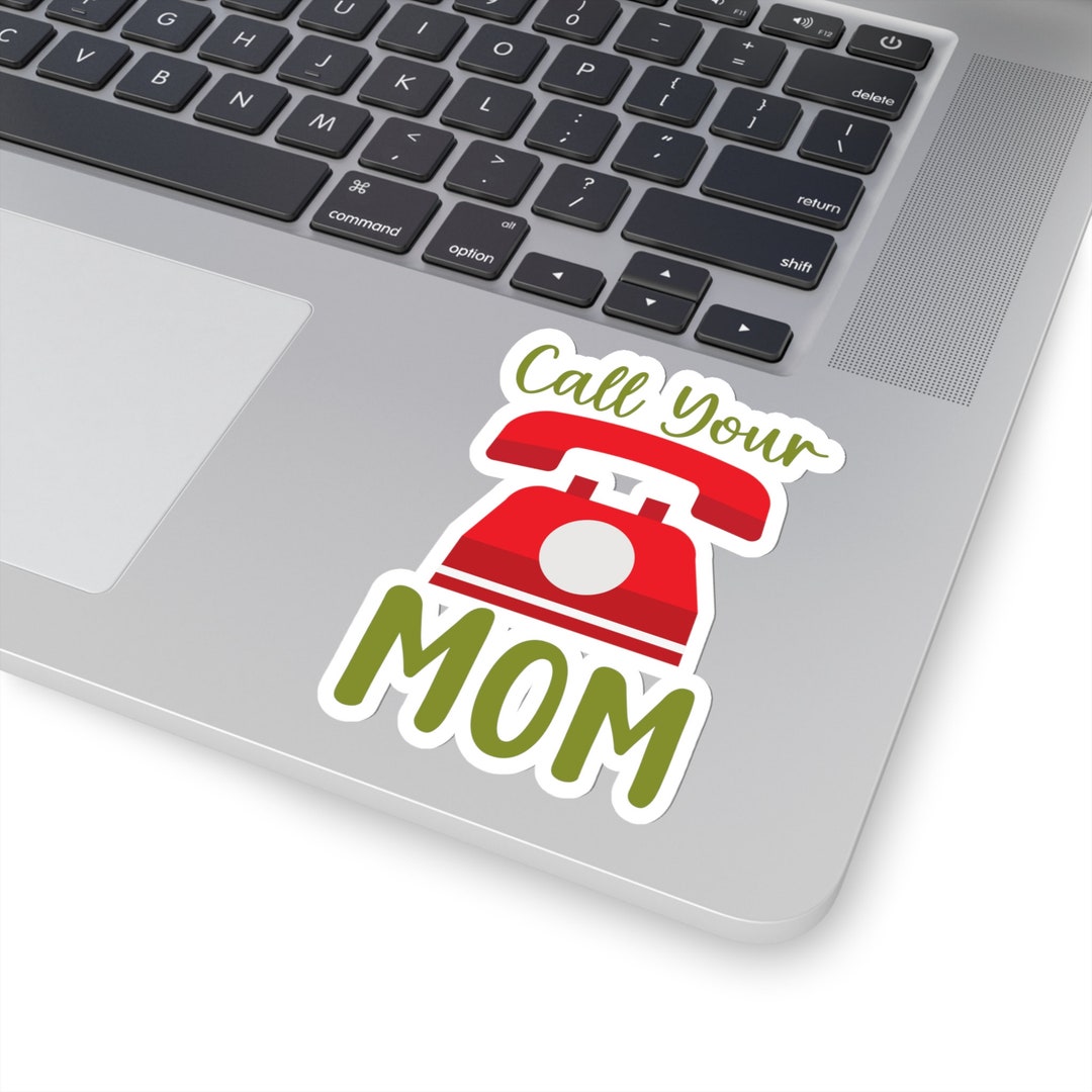 Call Your Mom Sticker, Call Your Mom Sticker for Laptop, Call Your Mom ...