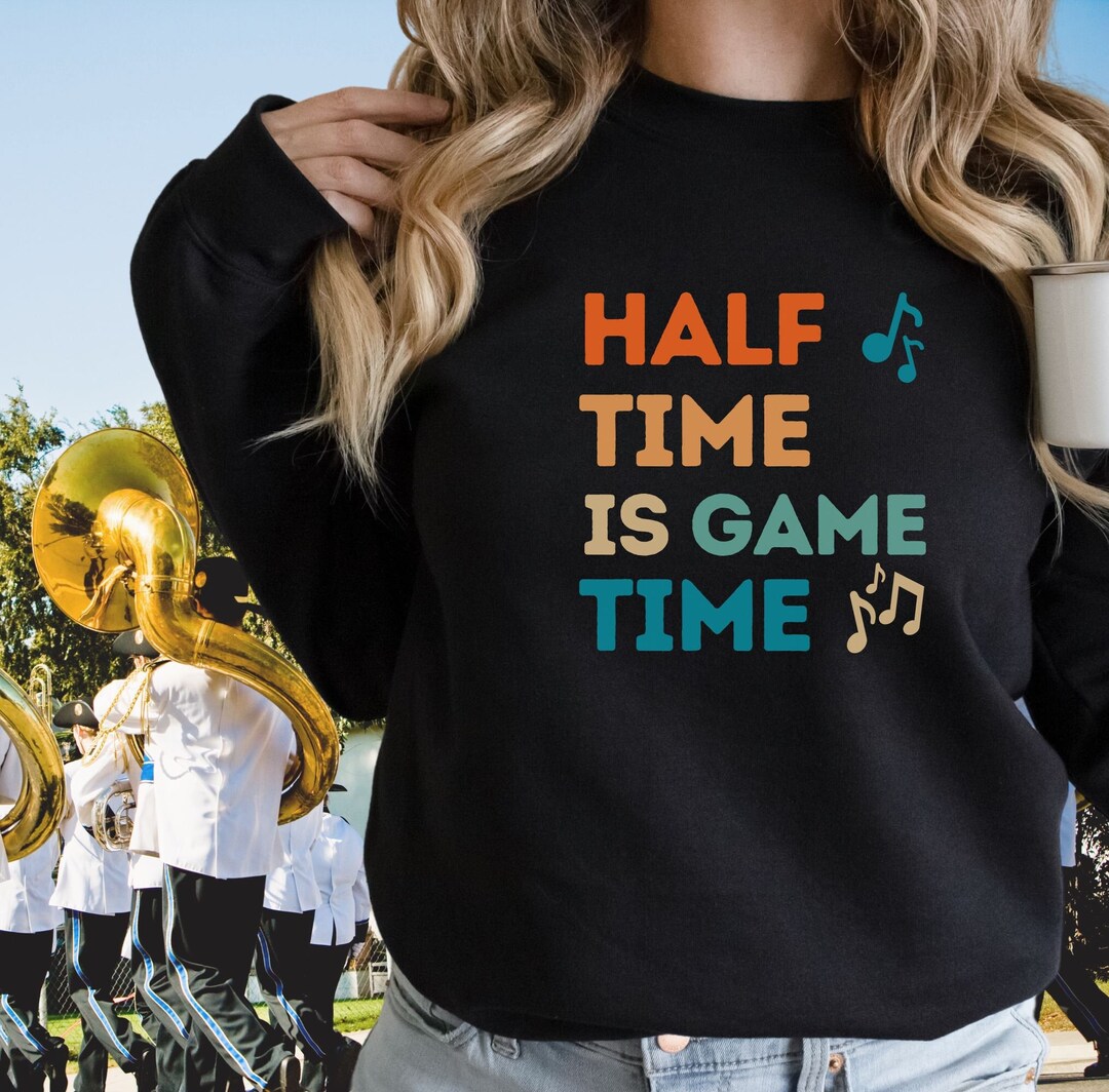 Half Time is Game Time Marching Band Mom Sweatshirt, Band Mom ...