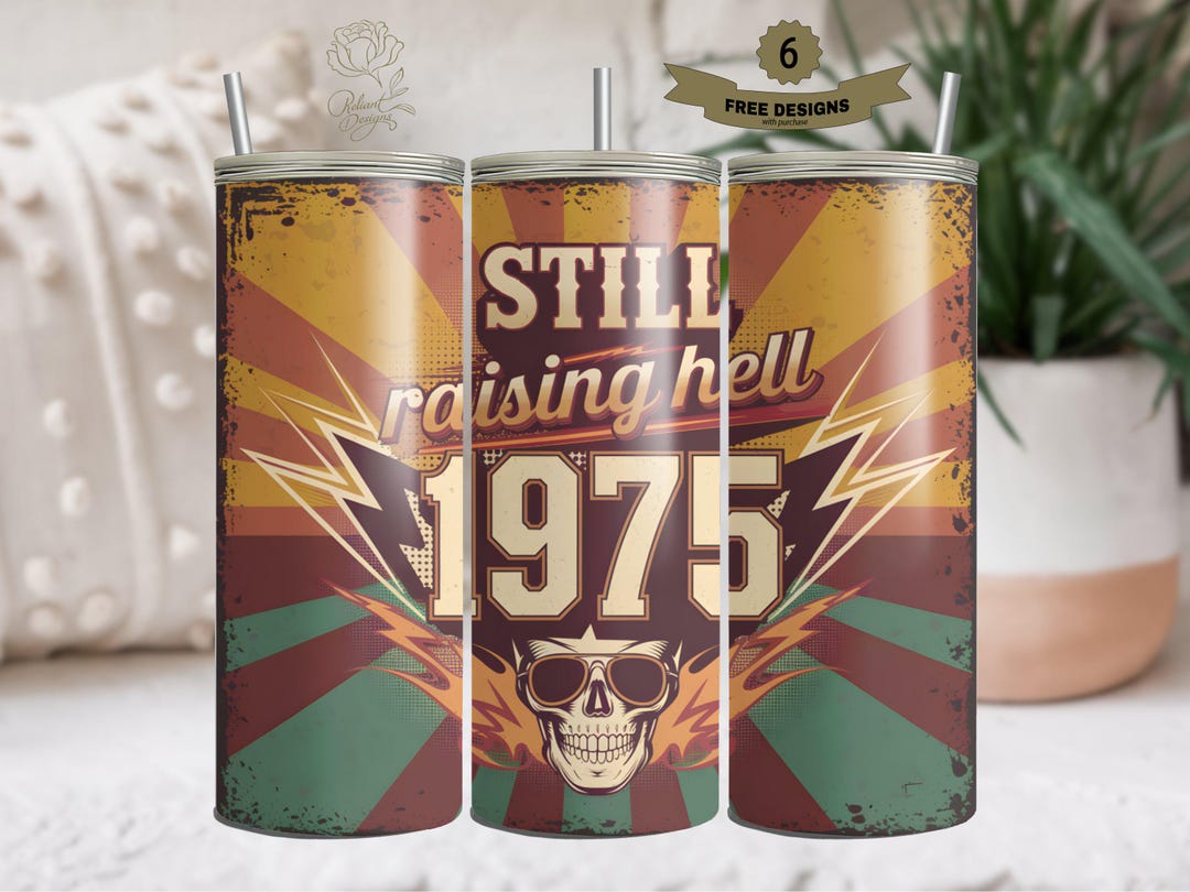 Still Raising Hell 1975, Skinny 20 Oz Sublimation Tumbler, 50th Birthday Tumbler Wrap, 20oz ...