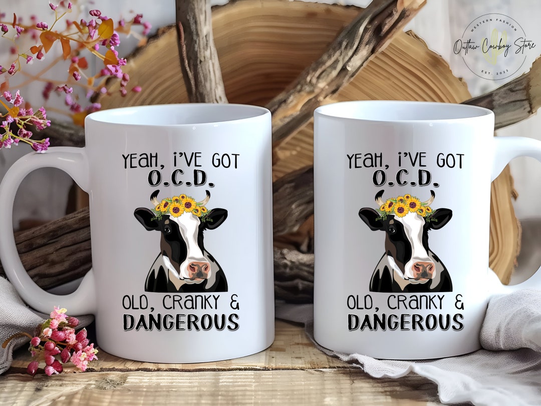 Yeah I Have OCD Old Cranky Dangerous Cow Design, Funny Cow Mug, Cow ...