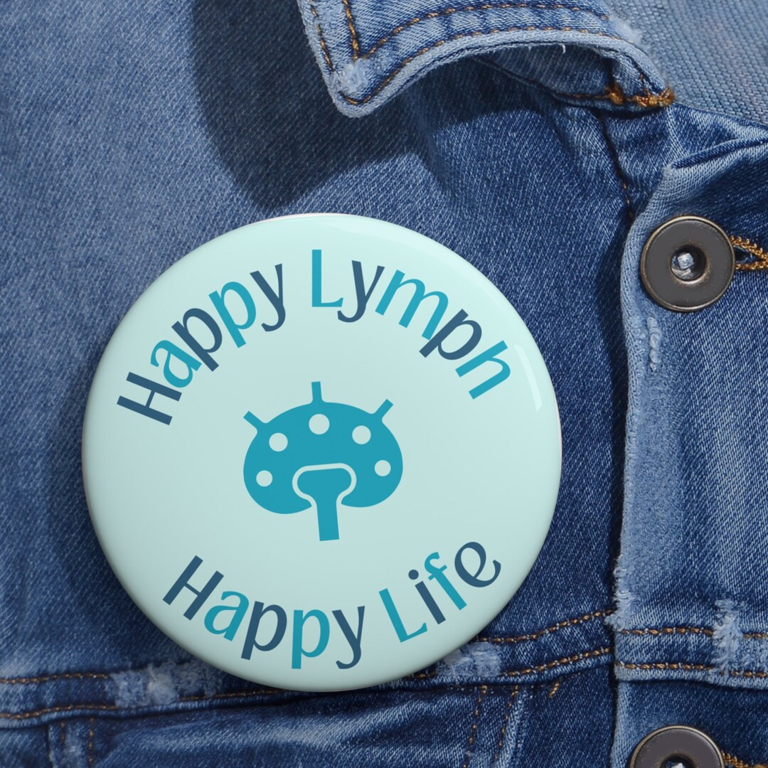 Happy Lymph Happy Life Teal and Blue Pin Buttons for Lymphedema ...