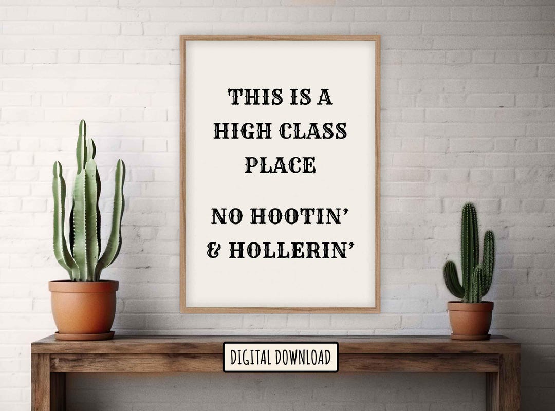 This is a High Class Place No Hootin & Hollerin Digital Download Art ...