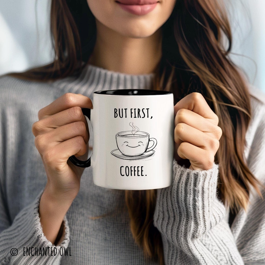 But First, Coffee Mug || Cute Coffee, Caffeine, Espresso, Latte Drink ...