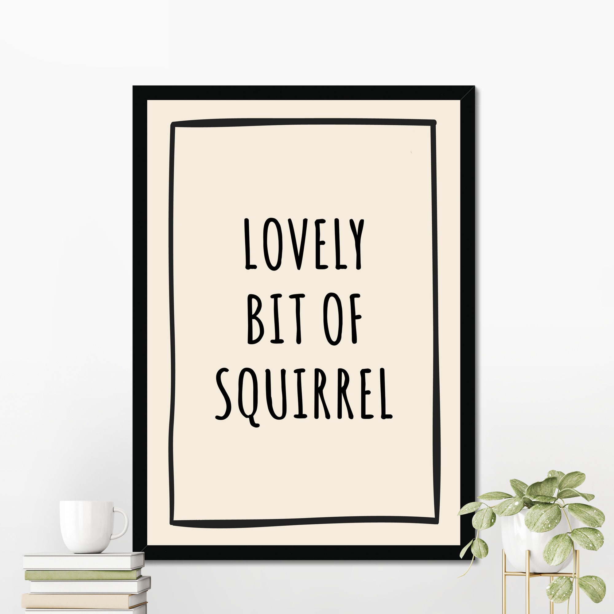 Lovely Bit of Squirrel Wall Art Print | Funny Typography Poster on ...