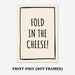 Fold in the Cheese Wall Art Print | Funny Typography Poster on Matte ...