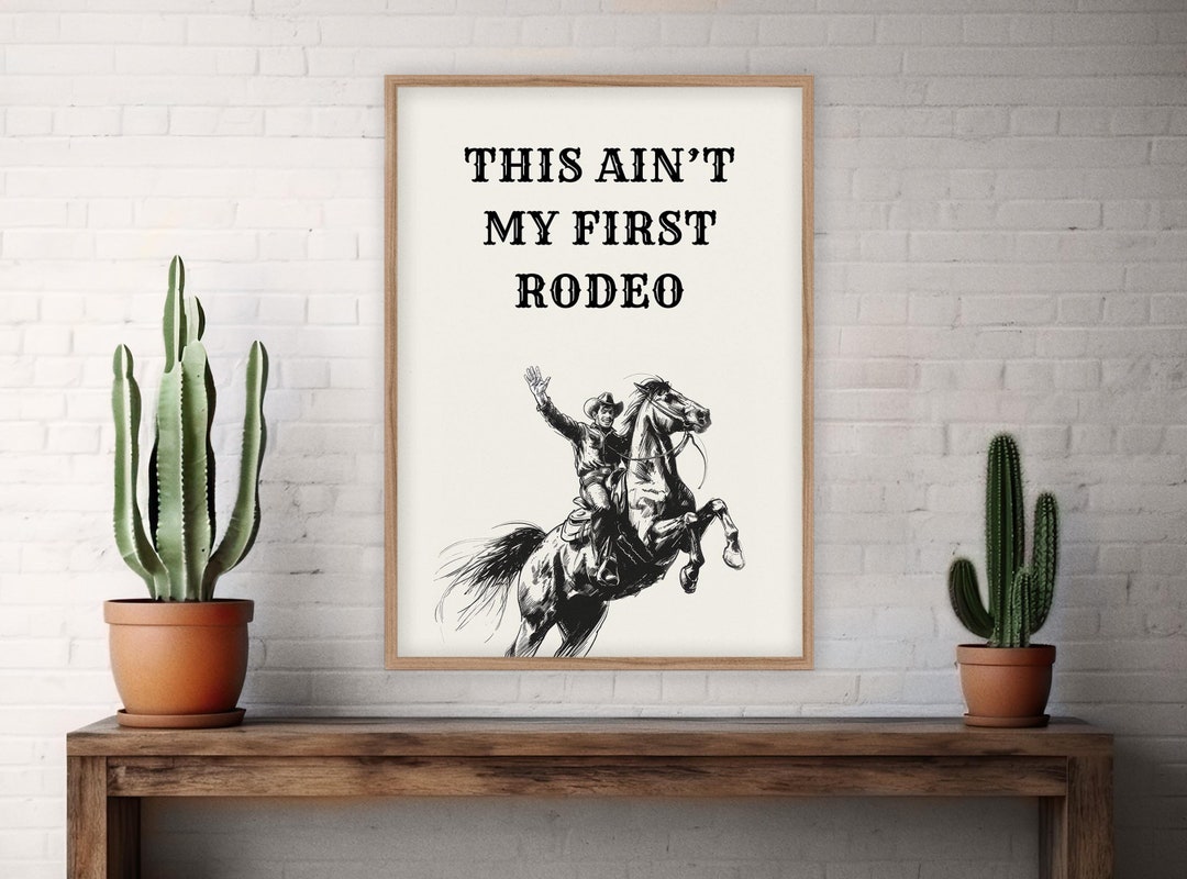 This Ain't My First Rodeo Wall Art Print | Funny Cowboy Western Sketch ...