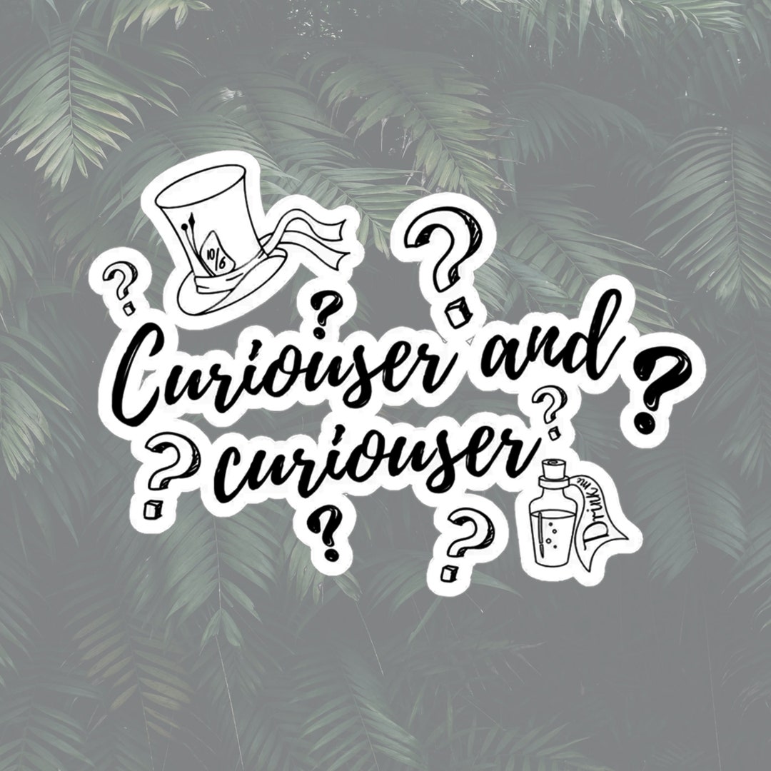 Alice in Wonderland Sticker: Curiouser & Curiouser Quote, Waterproof ...