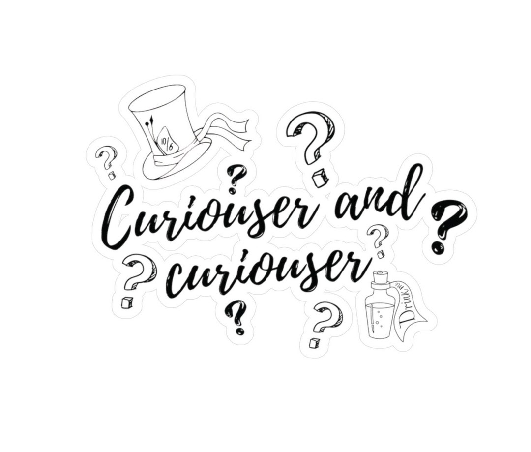 Alice in Wonderland Vinyl Sticker 'curiouser and Curiouser' Quote Water ... Alice in Wonderland Vinyl Sticker 'curiouser and Curiouser' Quote Water ...