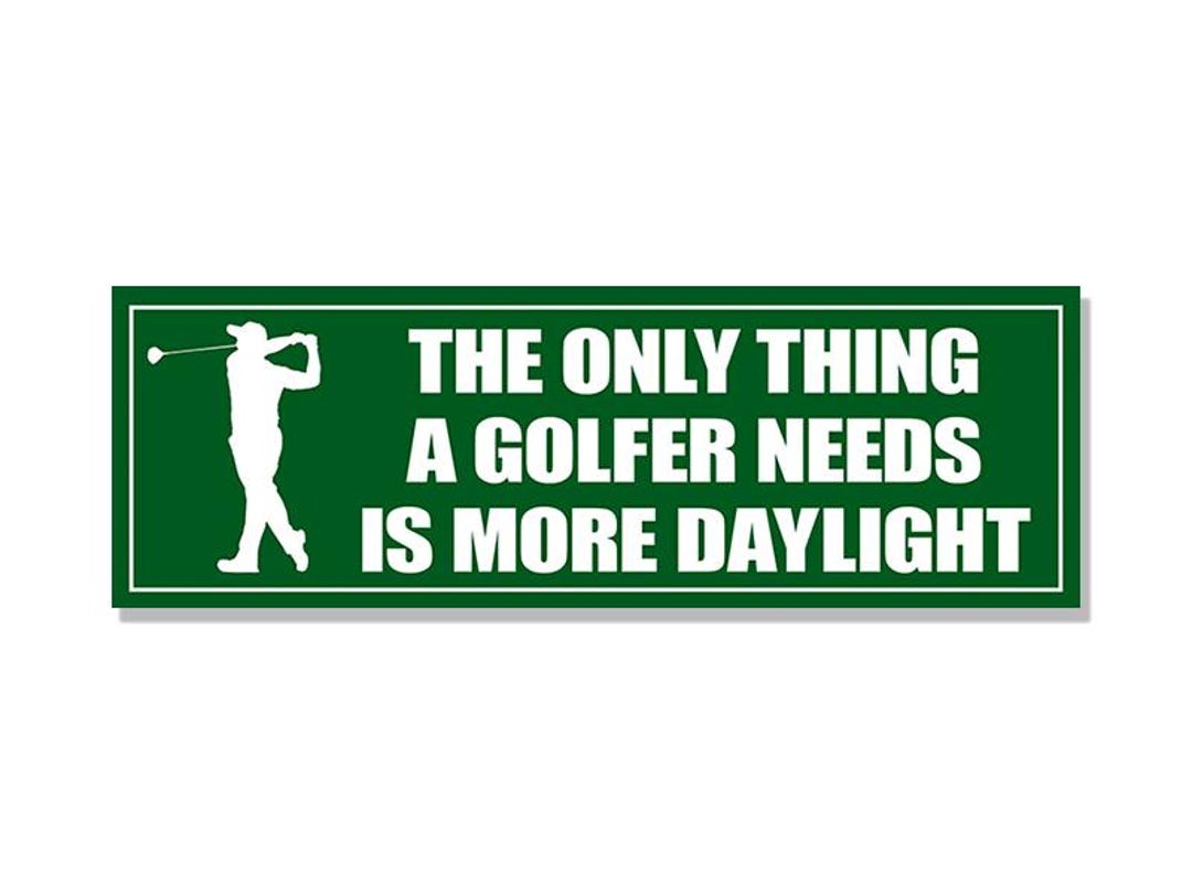 3x9 Inch Male the Only Thing A Golfer Needs Bumper Sticker (pga Lpga ...