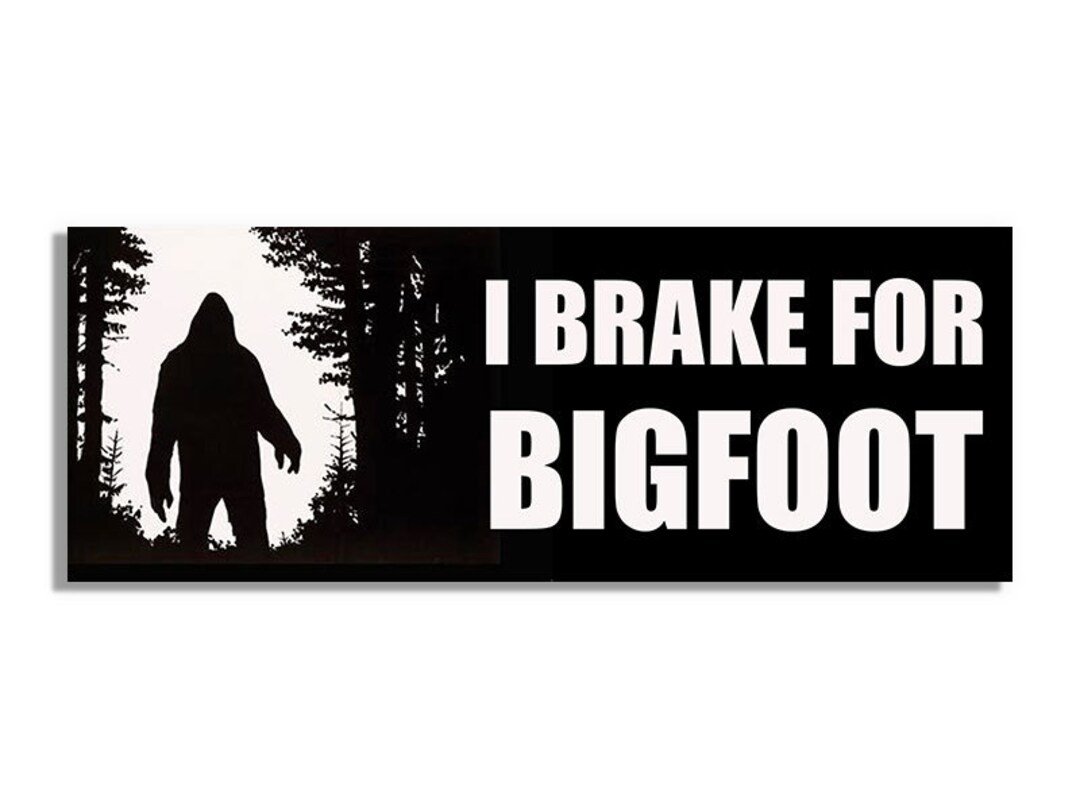 3x9 Inch I Brake for BIGFOOT Bumper Sticker (vinyl Decal Yeti Funny ...