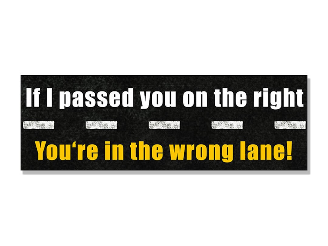 3x9 Inch If I Passed You on the Right Bumper Sticker (logo Funny Auto ...