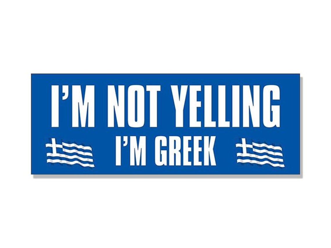 3x8 Inch I'm Not Yelling I'm Greek Bumper Sticker (funny Europe Greece ...