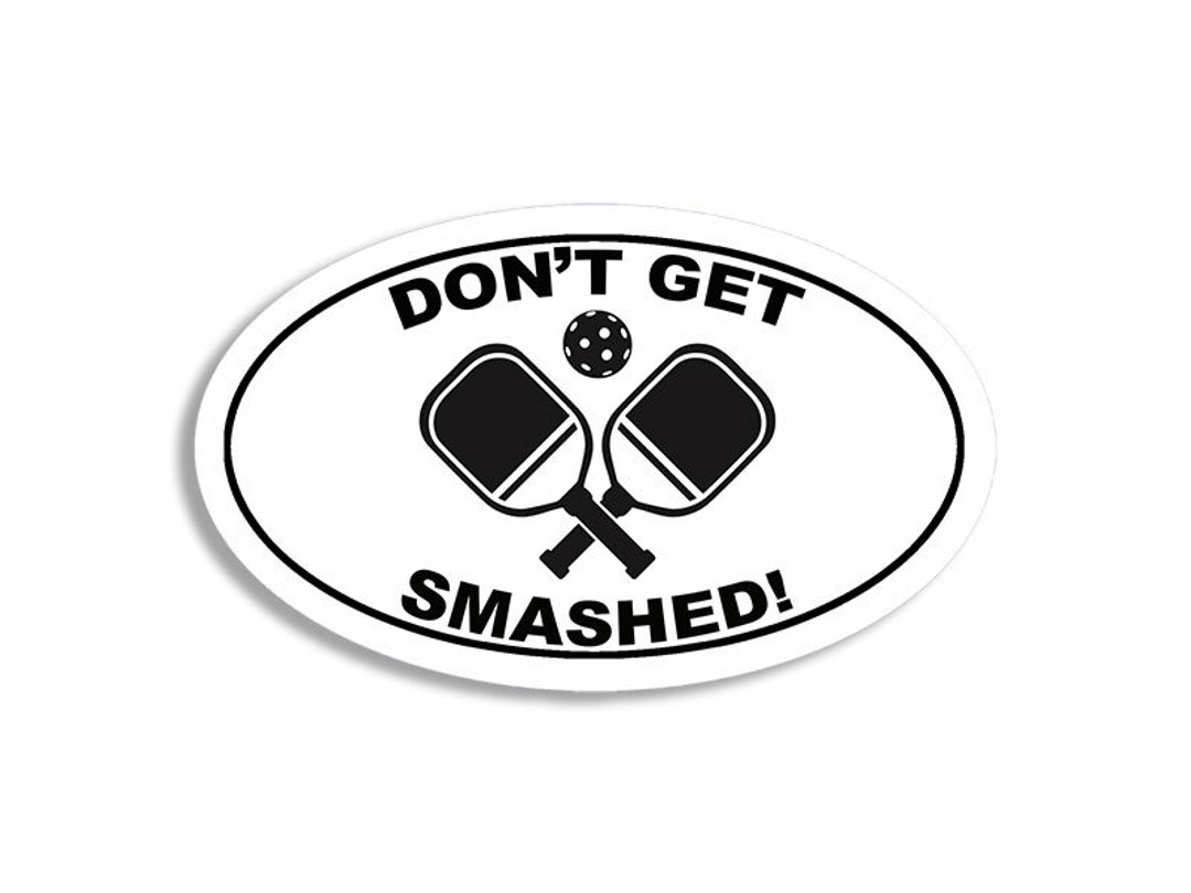 3x5 Inch White Oval PICKLEBALL Don't Get Smashed! Sticker (auto Car ...