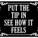 3x4 Inch BLACK Put the Tip in See How It Feels Bumper Sticker jar ...