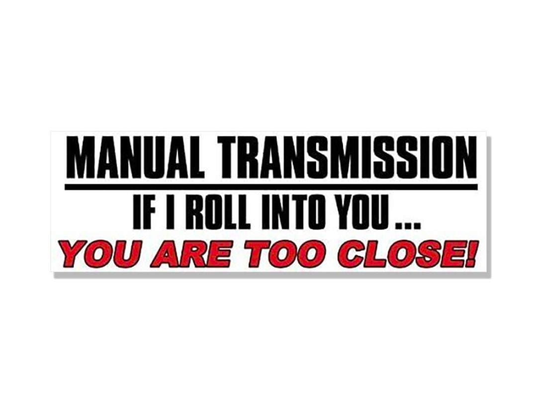 3x9 Inch White Manual Transmission If I Roll Into You Too Close Bumper ...