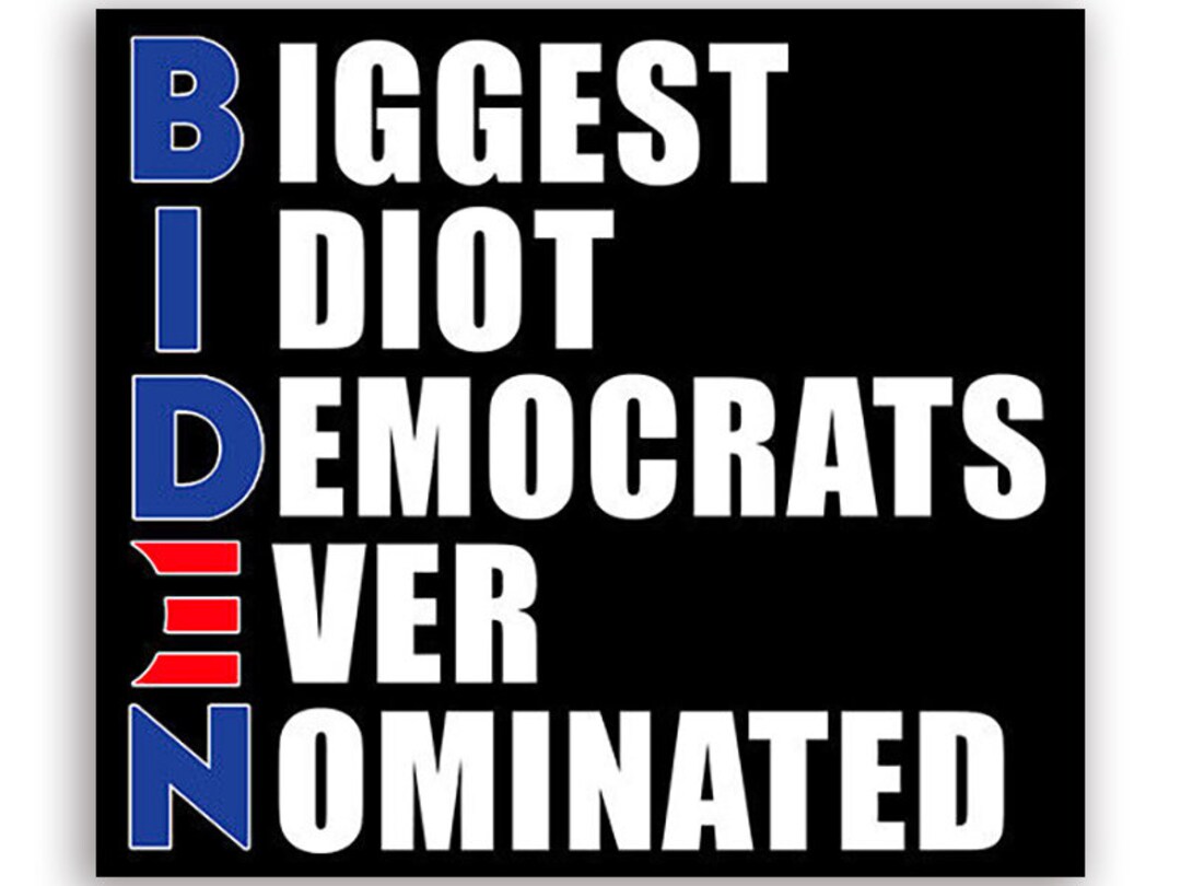 3x3 Inch BIDEN Biggest Idiot Democrats Ever Nominated Sticker vinyl ...