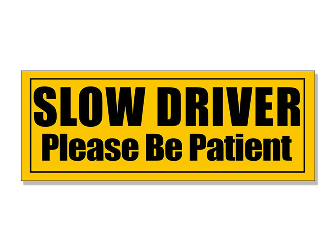 3x8 Inch SLOW DRIVER Please Be Patient Bumper Sticker (logo Caution ...