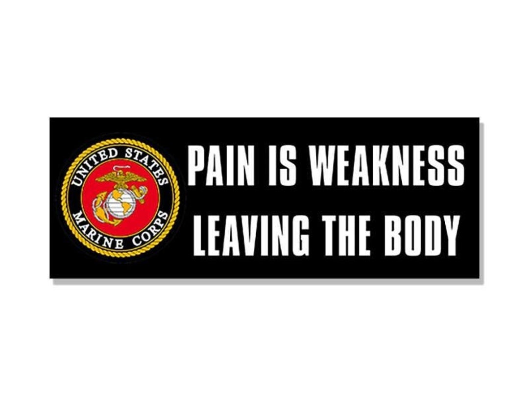 3x9 Inch Pain is Weakness Leaving the Body Marine Bumper Sticker (vinyl ...