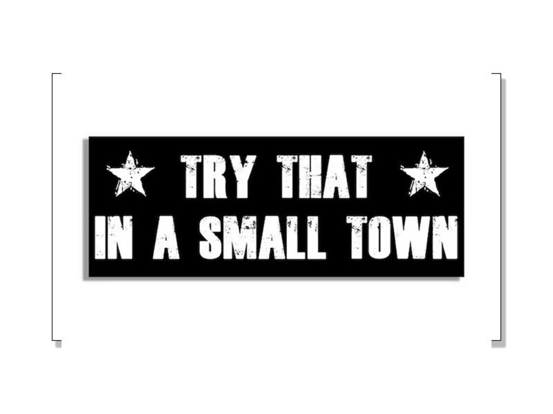 3x8 Inch Black Try That in A Small Town Bumper Sticker vinyl Decal Auto ...