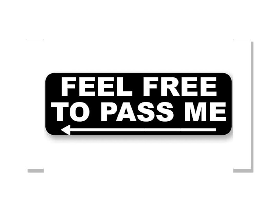 3x8 Inch Black FEEL FREE to Pass Me Bumper Sticker (logo Caution Car Rv ...