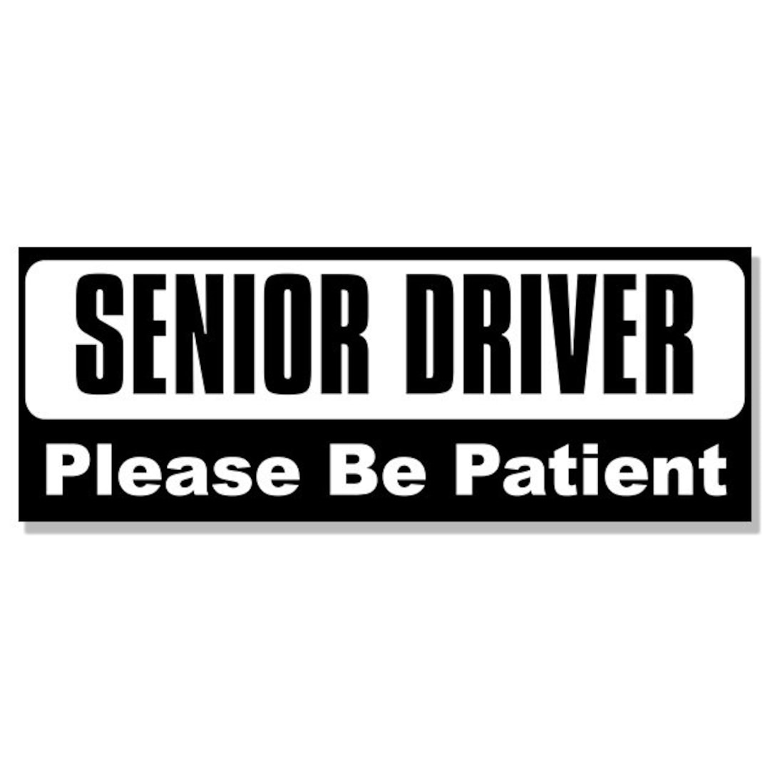 3x8 Inch SENIOR DRIVER Please Be Patient Bumper Sticker (vinyl Decal Rv ...