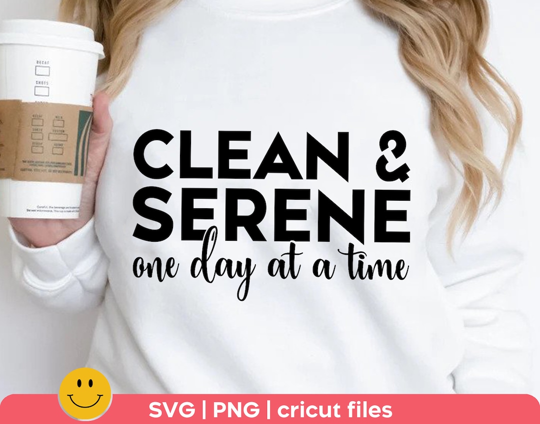 Clean and Serene One Day at A Time SVG PNG, Recovery Svg,narcotics ...