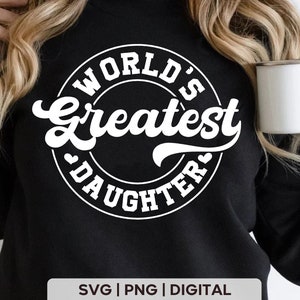 World's Greatest Daughter Svg, World's Greatest Family Svg Png ...