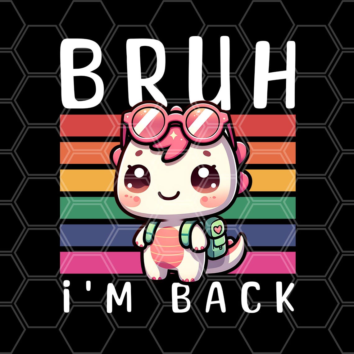 Bruh I'm Back Png Back to School Design Sublimation Designs Download ...