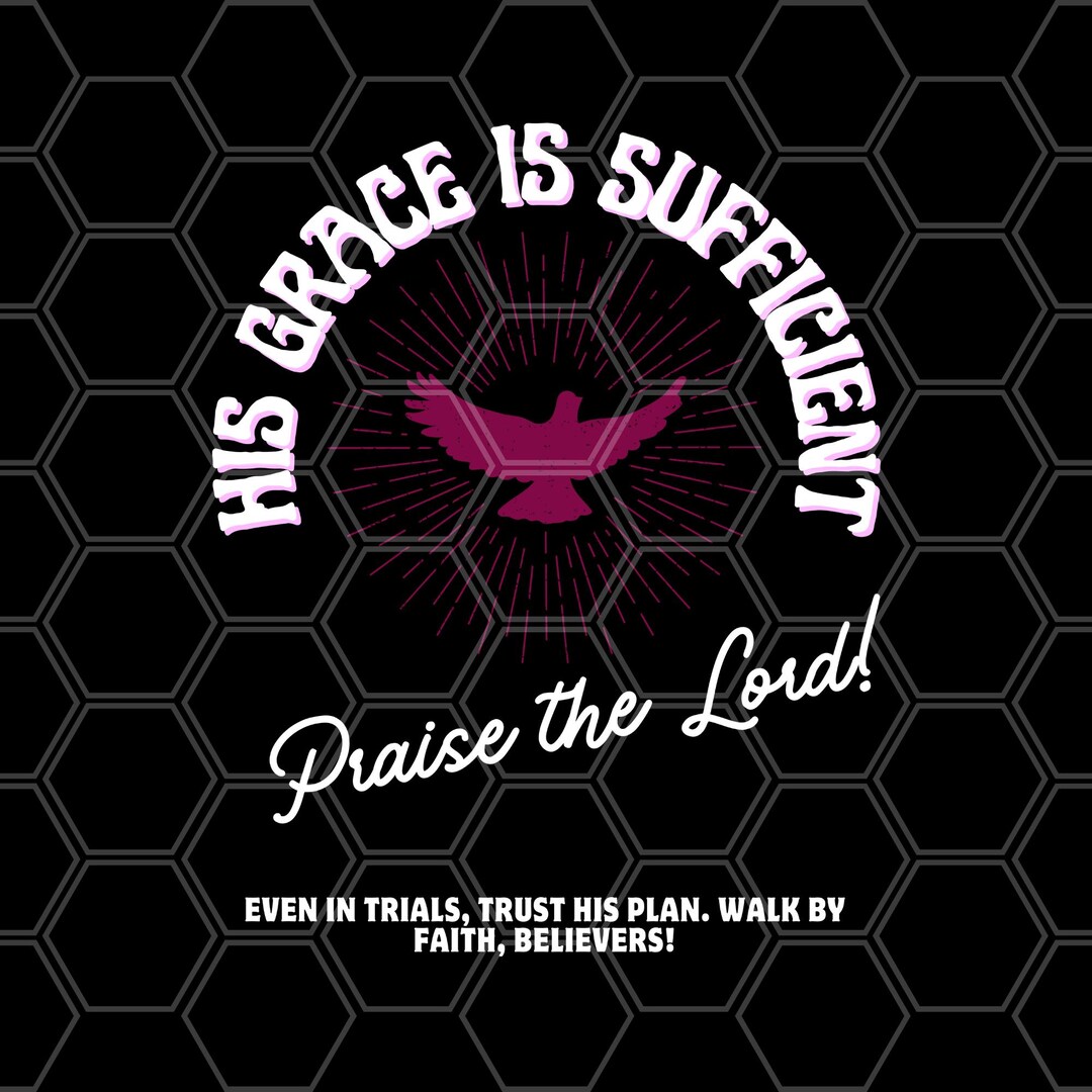 His Grace is Sufficient Png Praise the Lord Sublimation Design Instant ...