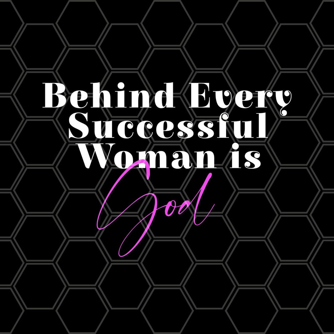 Behind Every Successful Women is God PNG, Inspirational Png, Faith ...