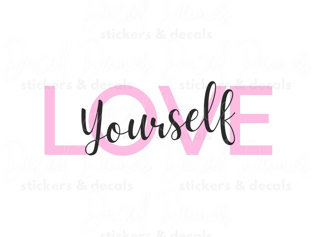 Love Yourself Vinyl Sticker | Positive Vibes Inspirational Quote | Self ...