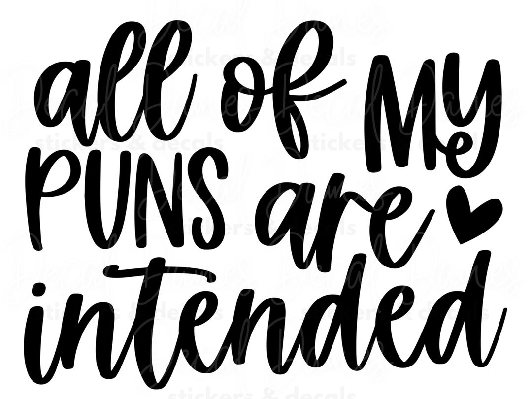 Vinyl Decal - All of My Puns Are Intended, Funny Sticker for Laptops ...