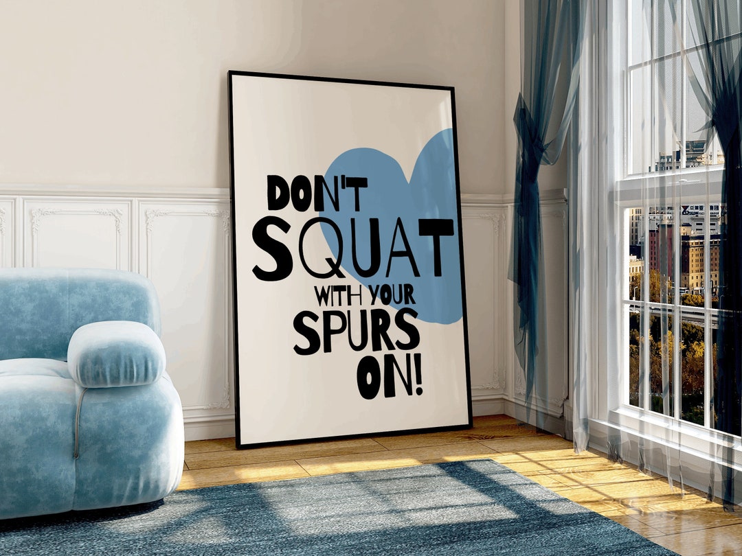 Don't Squat With Your Spurs on Print, Cowgirl Sayings Print, Trendy ...