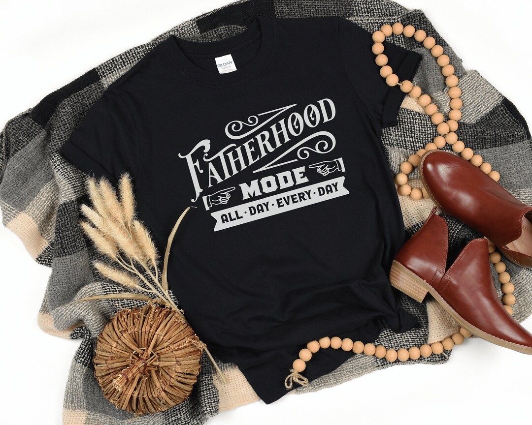 Fatherhood Mode All Day Every Day Shirt, Father Mode Sweatshirt Hoodie ...