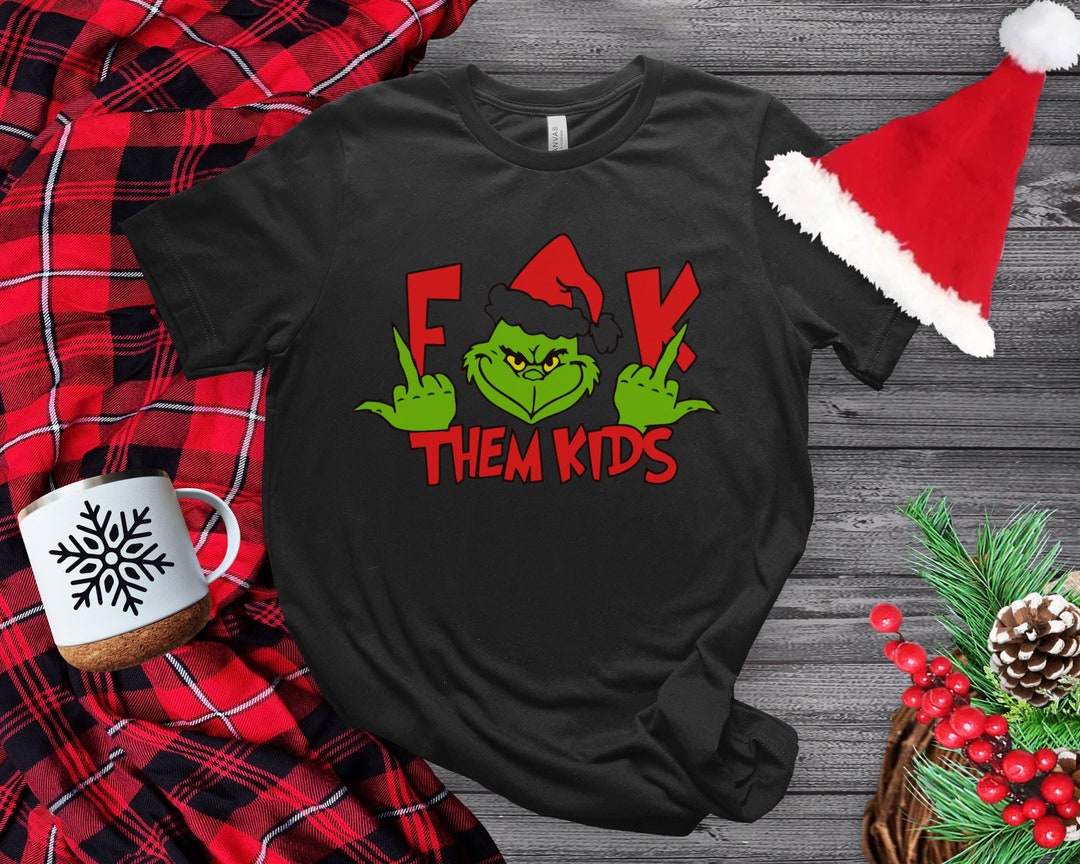 F Them Kids T-shirt,funny Grinch Shirt,funny Christmas Santa Shirt,party Trendy Gift for the ...