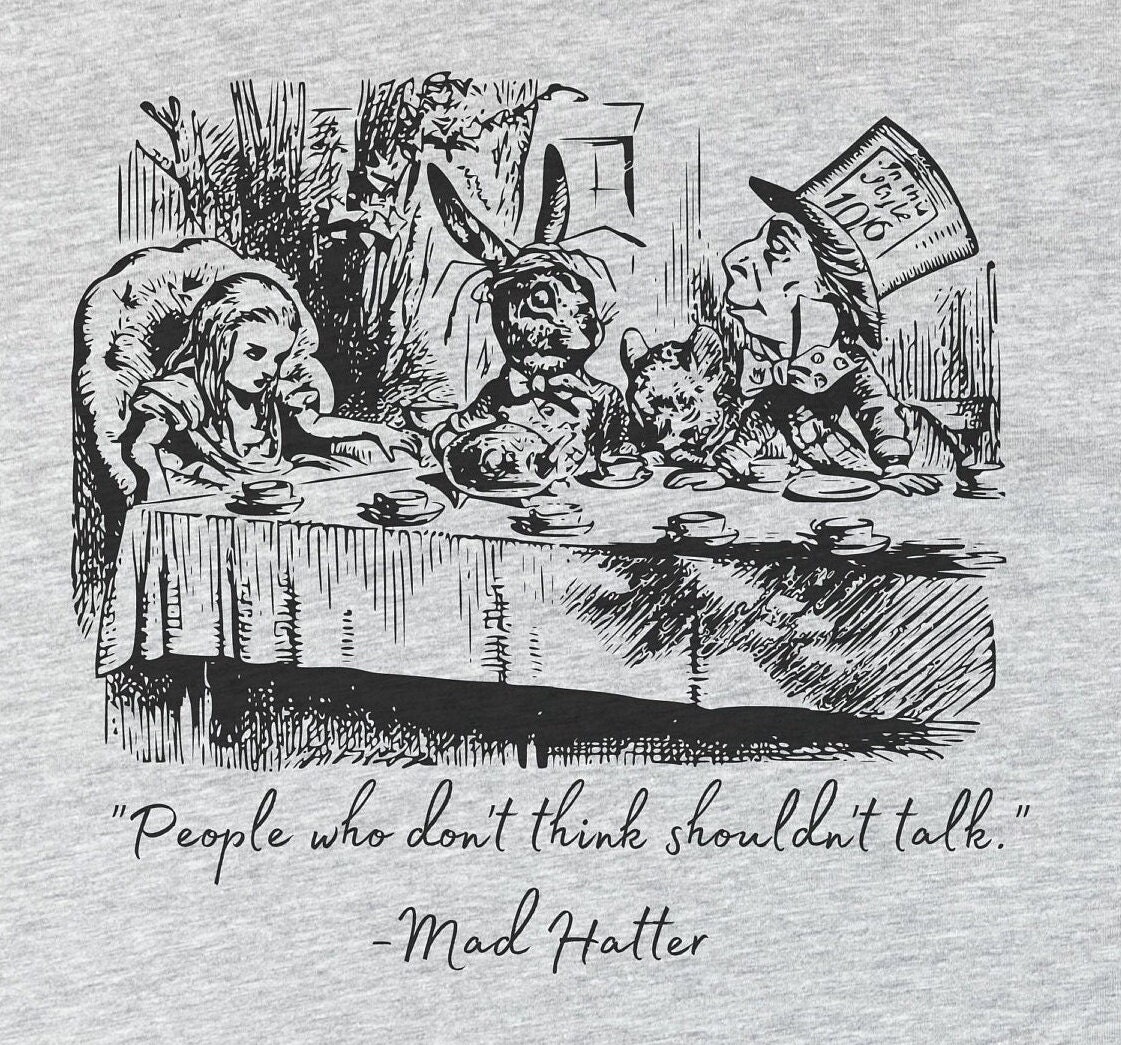 Alice in Wonderland Tee, Mad Hatter Quote Shirt, Nostalgia Tee, Book ...