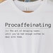 Procaffeinating Coffee Definition Shirt Gift for Coffee Lover Caffeine ...
